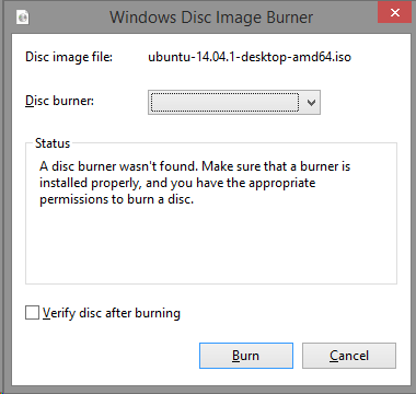 "A disc burner wasn't found. Make sure that a burner is installed ...