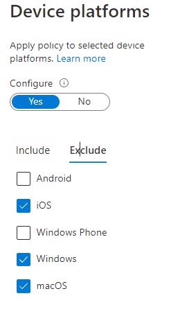 conditional access to to exclude android from O365 services - Microsoft Q&A