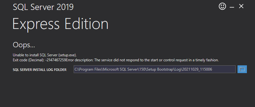 Windows 10 Sql Server 2019 Express Install Error 2147467259 The Service Did Not Respond To The