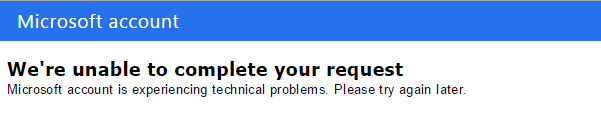 We're unable to complete your request Microsoft account is experiencing technical problems ...
