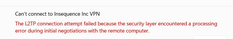 Windows 11 L2TP connection attempt failed because the security layer encountered a processing ...
