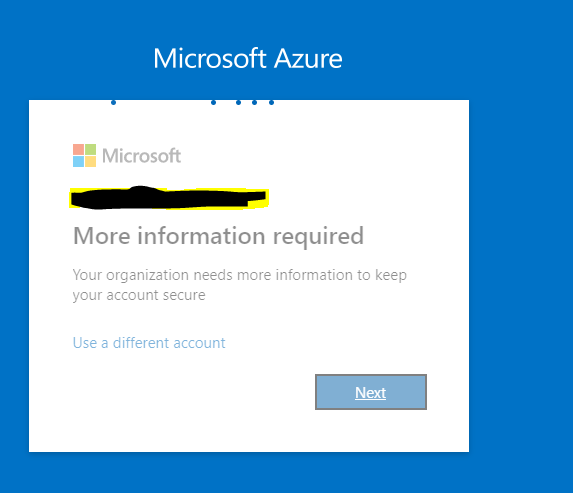 Azure portal login page stuck on more information required - Microsoft Q&A