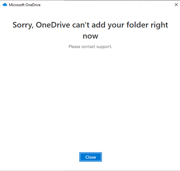 “Sorry, OneDrive can’t add your folder right now.” Please contact ...