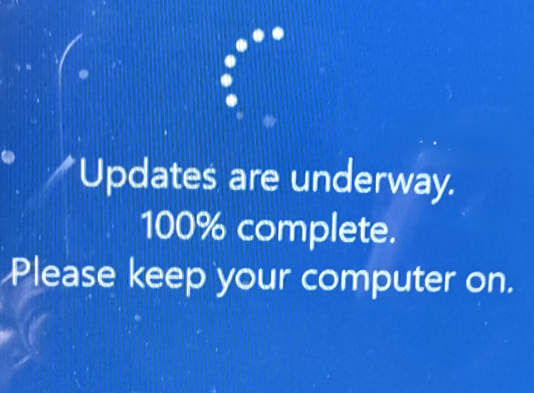 SCREEN KEEPS GOING TO Udpates are underway. 100% complete. NO UPDATES ...