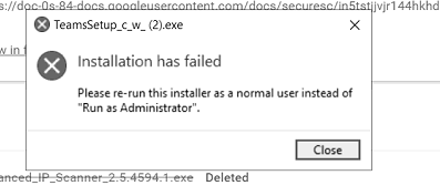 MS teams - Installation has failed "Please re-run this installer as a normal user instead of ...