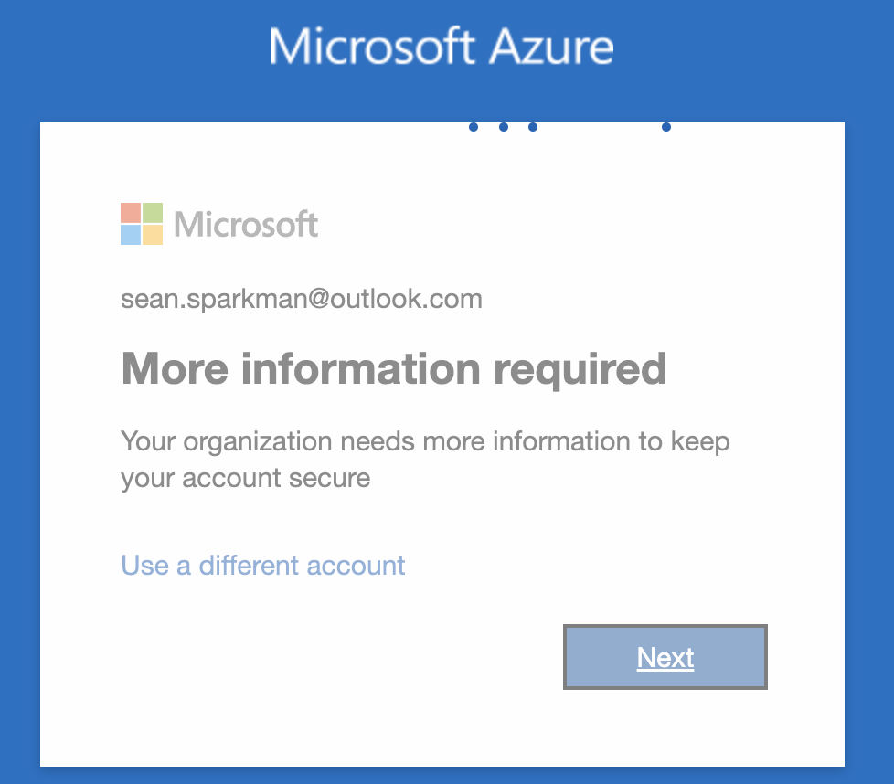 I cannot get past 'More Information Required" - Microsoft Q&A
