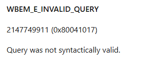 WMI invalid Query Error : 80041017 - Microsoft Q&A