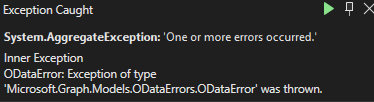 ODataError: Exception of type 'Microsoft.Graph.Models.ODataErrors.ODataError' was thrown ...