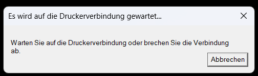 Es wird auf die Druckerverbindung gewartet. Warten Sie auf die Druckverbindung oder brechen sie ...