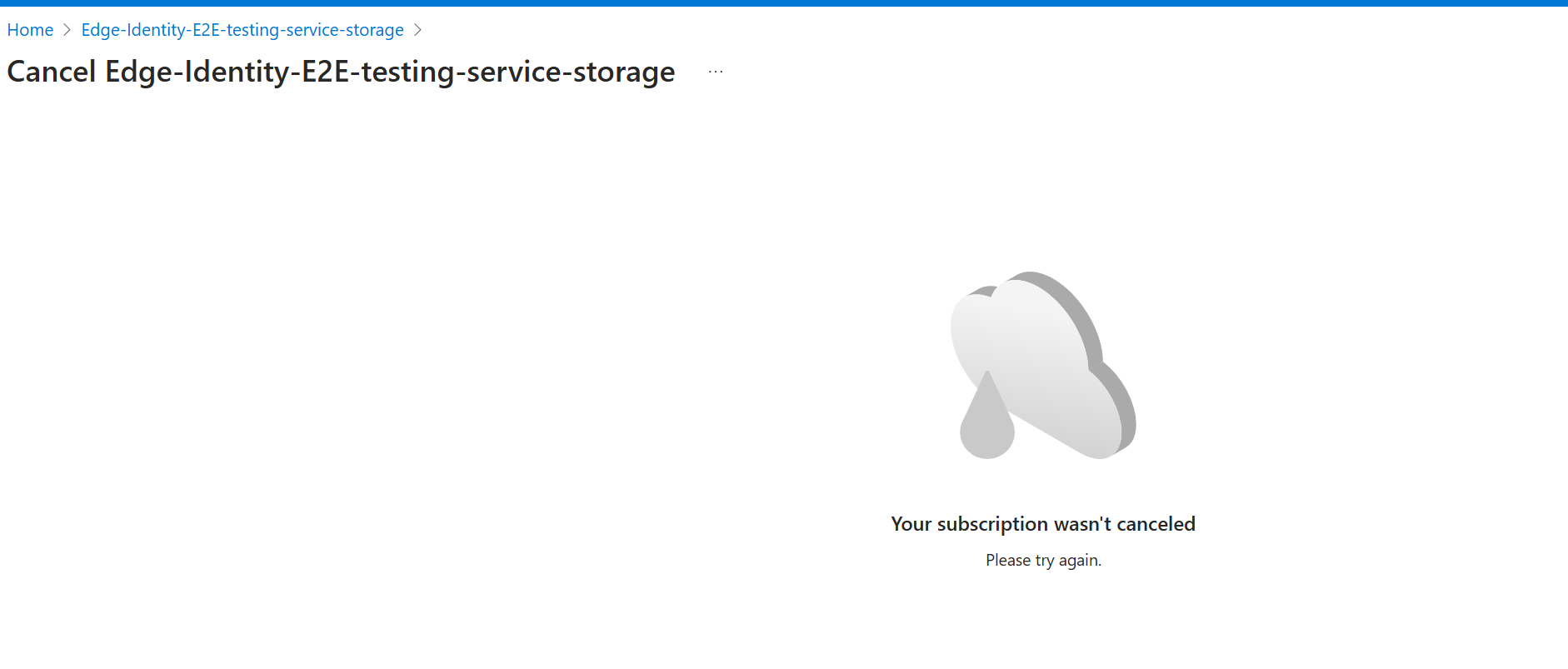 Can't cancel a subscription: Edge-Identity-E2E-testing-service-storage ...