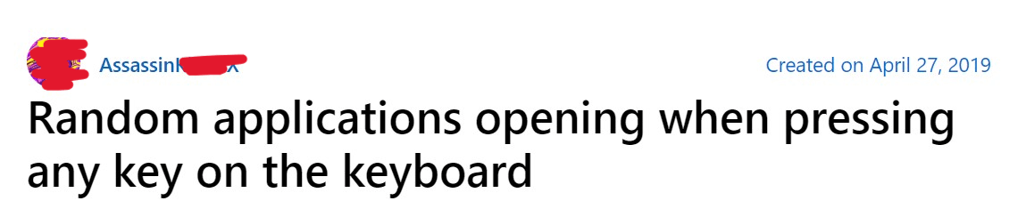 Random applications opening when pressing any key on the keyboard ...