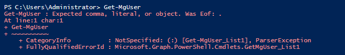 When calling Get-MgUser in PS I get the following error: Get-MgUser_List: Expected comma ...