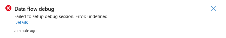 Azure ADF: Failed to setup debug session. Error: undefined - Microsoft Q&A