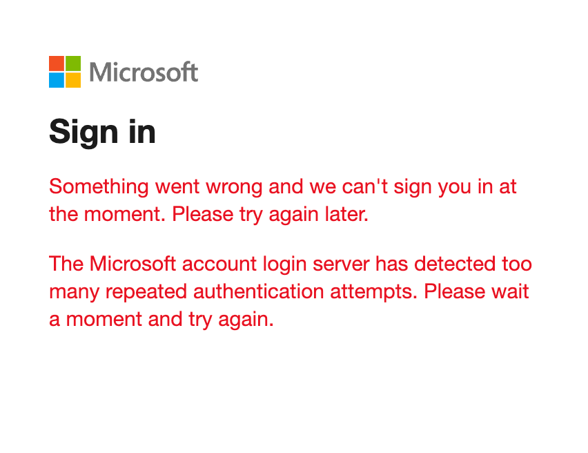The Microsoft account login server has detected too many repeated ...