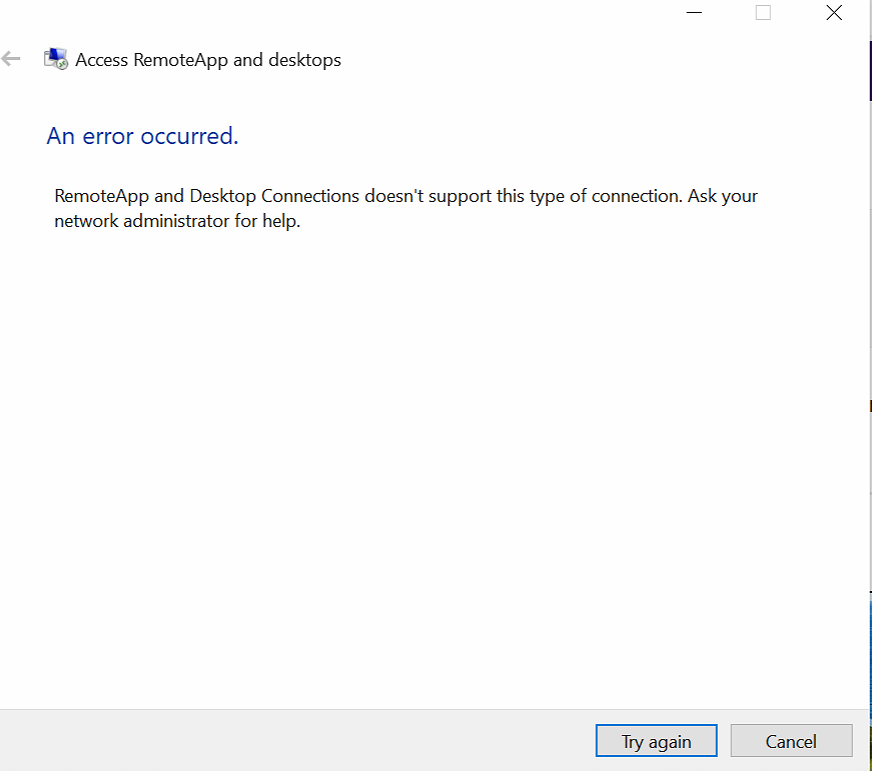 I keep getting this: RemoteApp and Desktop Connections doesn't support this type of connection ...